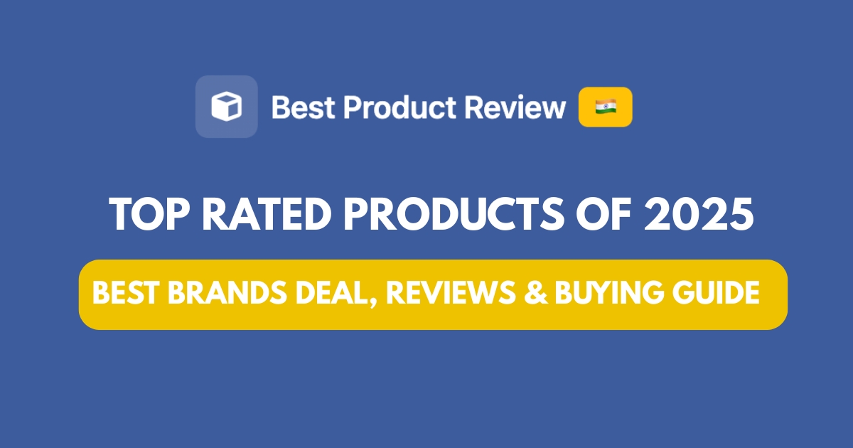 Top Rated Products of 2025 | Best Brands, Reviews & Buying Guide